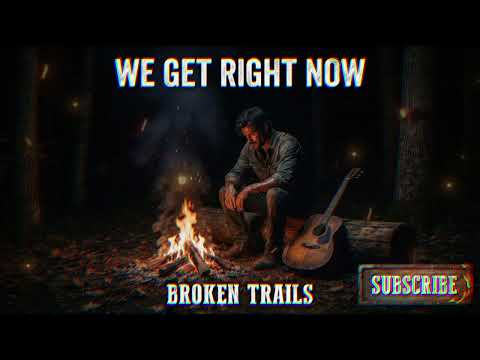 Broken Trails – We Get Right Now (Official Audio)