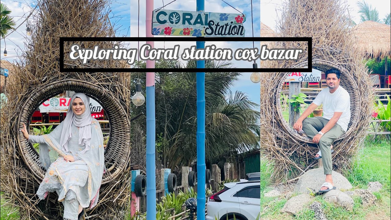 Exploring Coral station Cox’s Bazar / কোরাল স্টেশন এ এতো সুন্দর সুন্দর ...