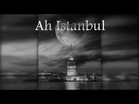 Ah Istanbul - Sad Music | موسيقى حزينة جدا