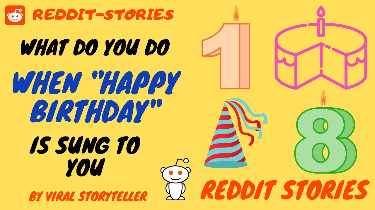 What to do when having happy birthday sung to you - AskReddit Story ...