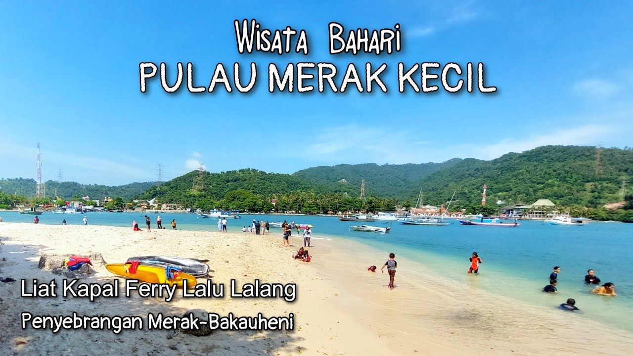 Wisata Bahari Pulau Merak Kecil || Wisata Favorit Sambil Lihat Kapal ...