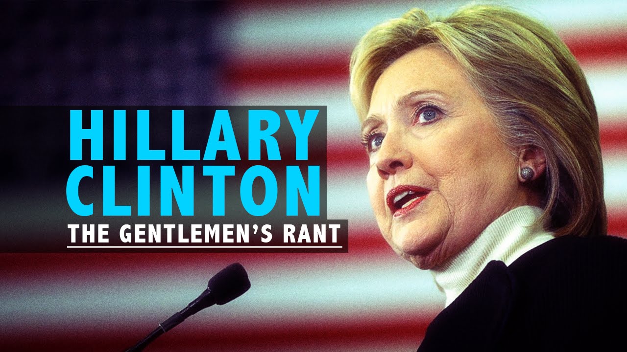 Hillary Clinton | The Gentlemen's Rant - YouTube