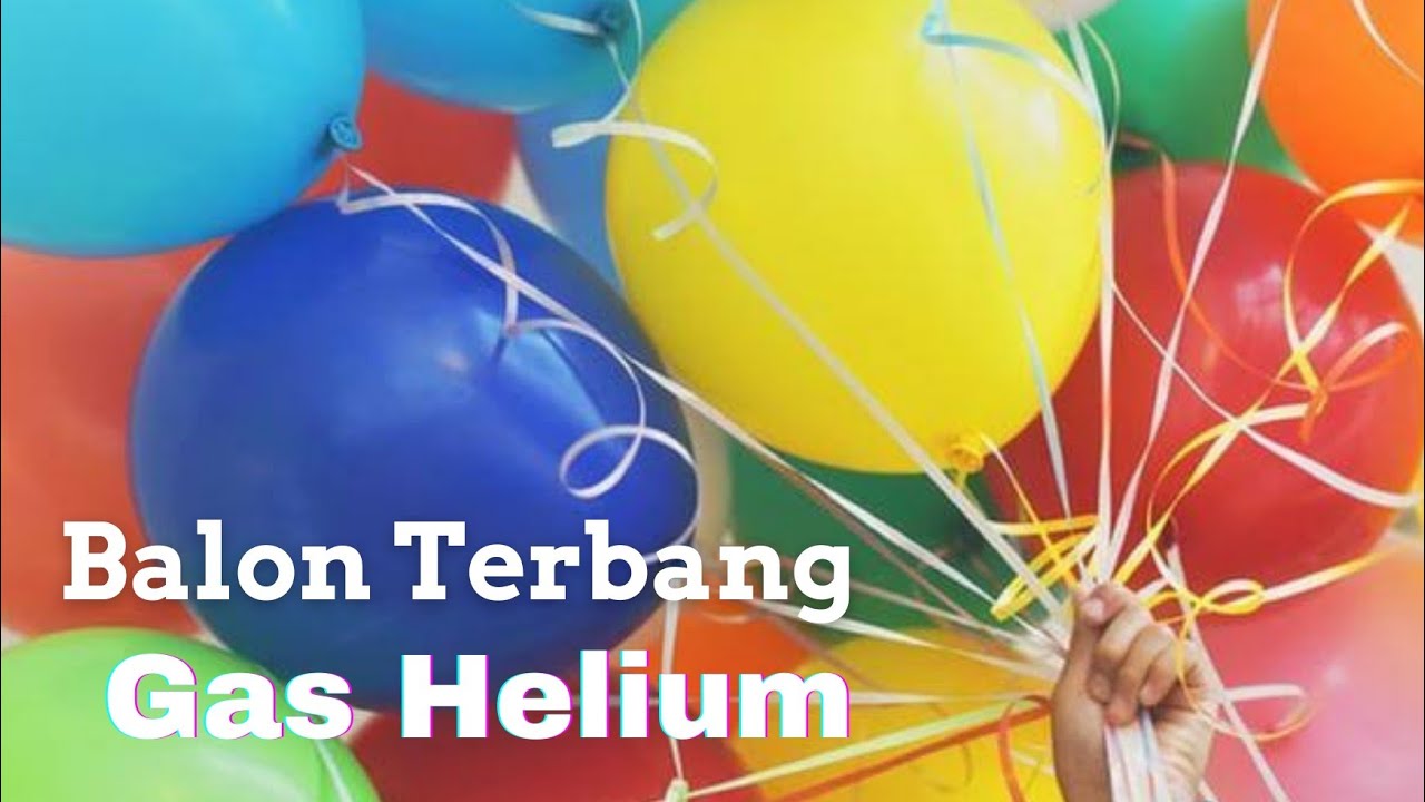Balon Terbang | Balon Udara Dengan Gas Helium - YouTube