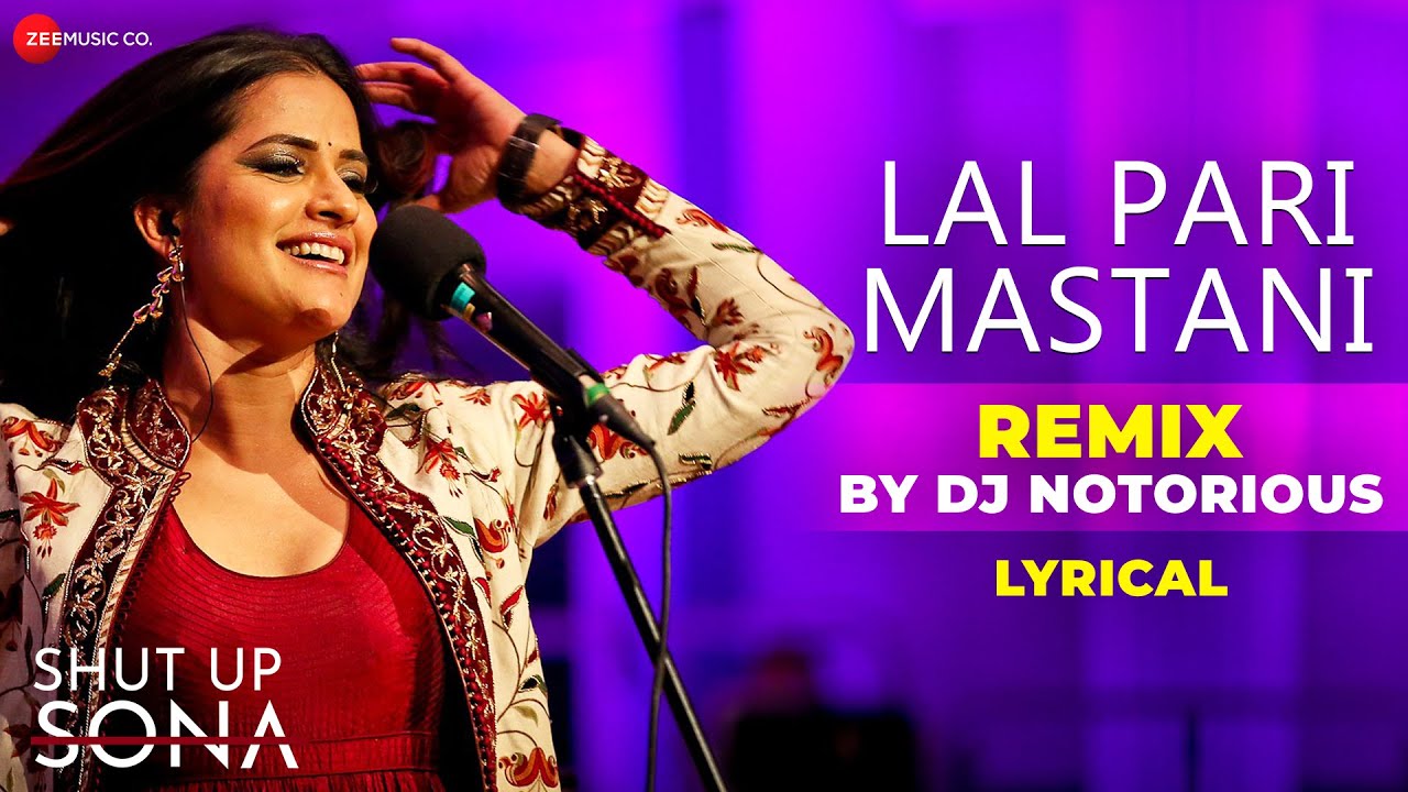 Lal Pari Mastani Remix - Lyrical | DJ Notorious | Shut Up Sona | Sona ...