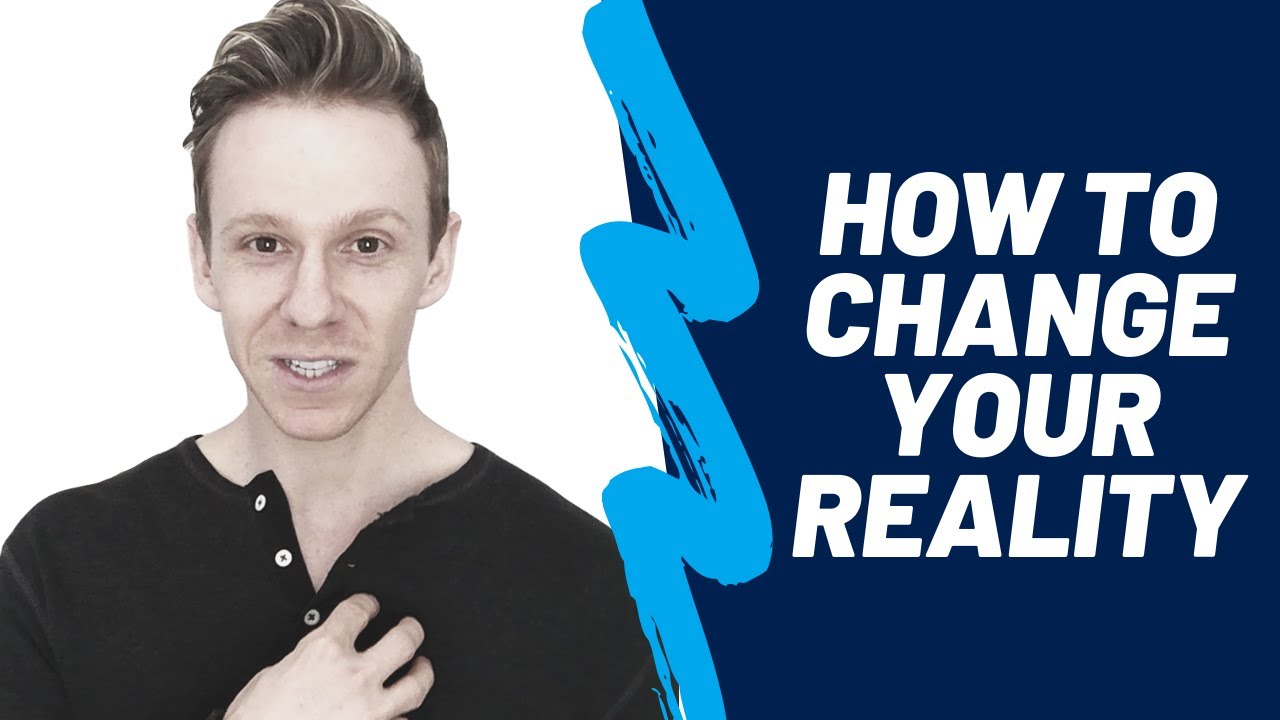 How To Change Your Current Reality - YouTube