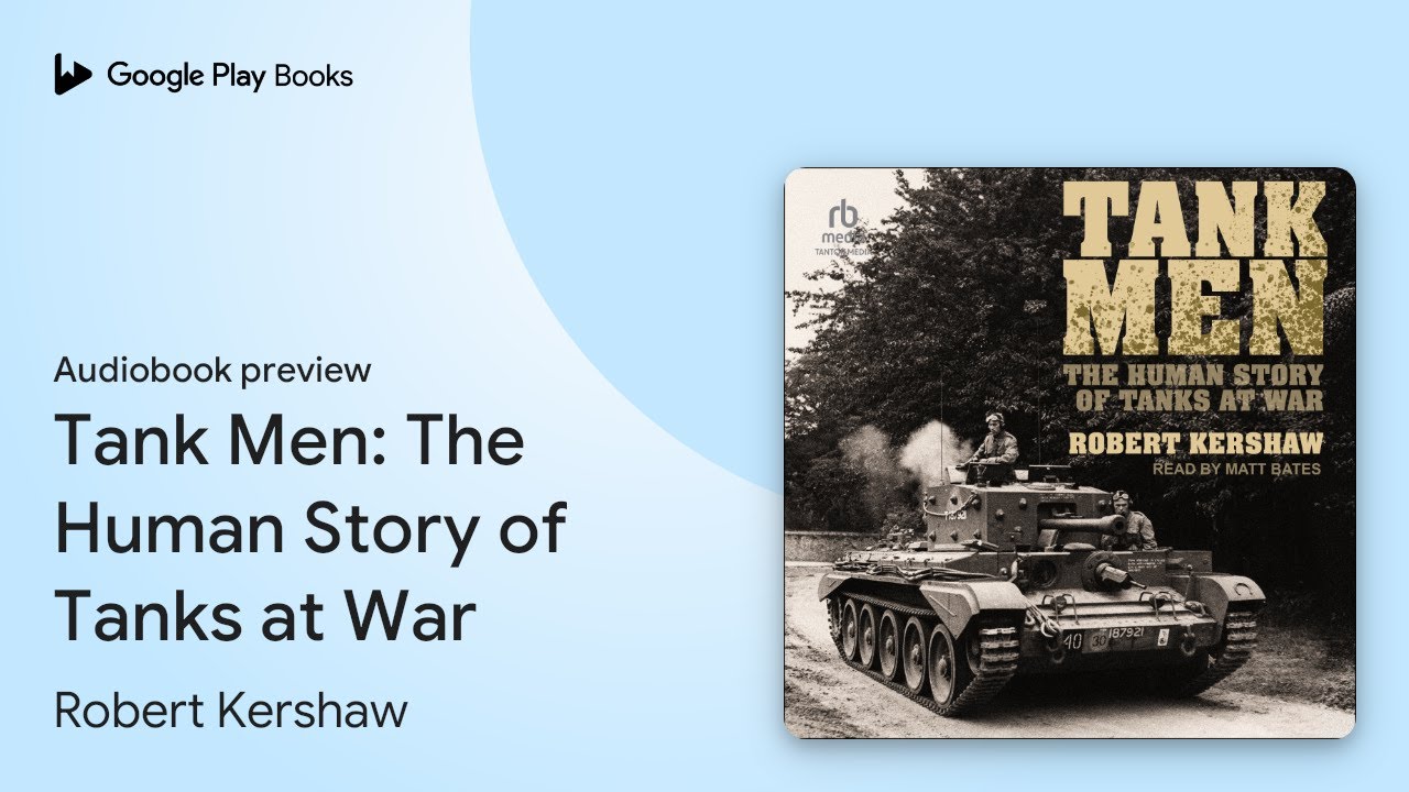 Tank Men: The Human Story of Tanks at War by Robert Kershaw · Audiobook ...