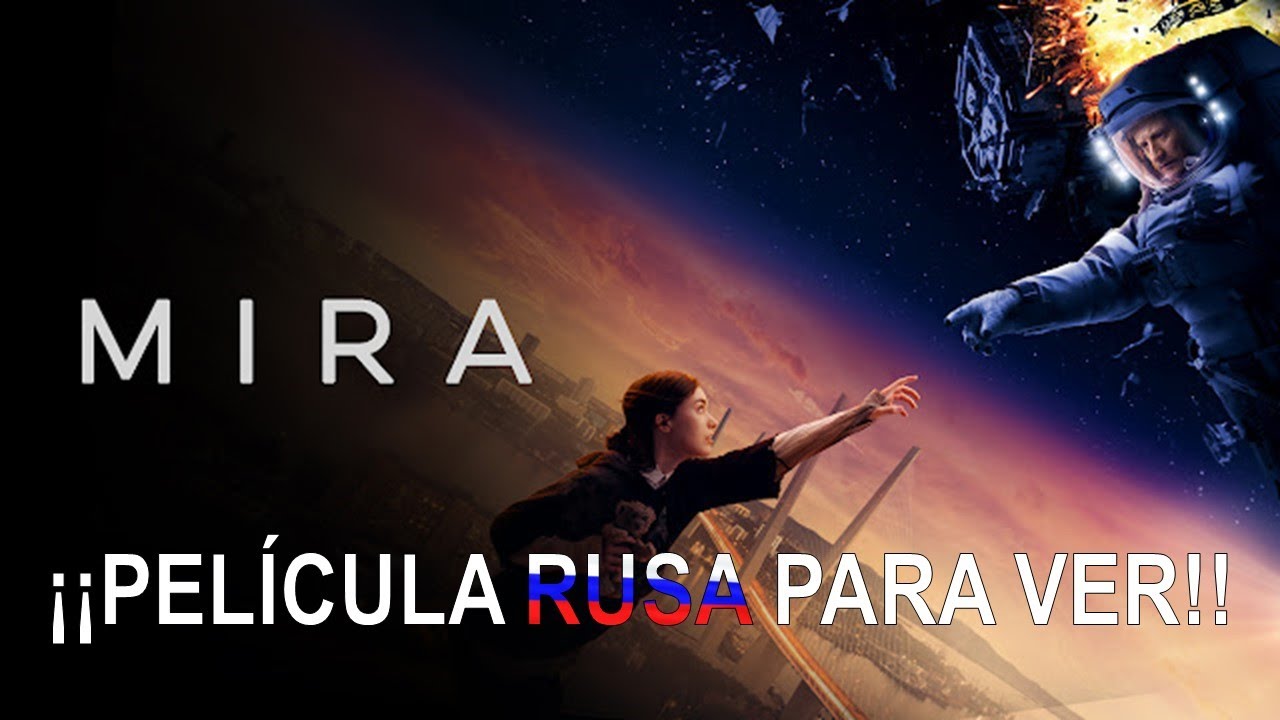 NUESTRA CRÍTICA DE LA PELÍCULA RUSA "MIRA" - Sinópsis de la trama ...