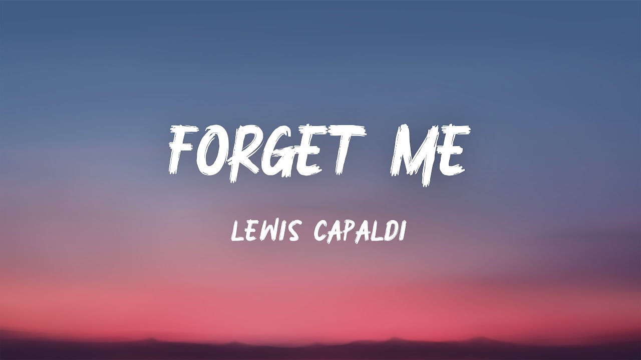 Lewis Capaldi - Forget Me (Lyrics) - YouTube