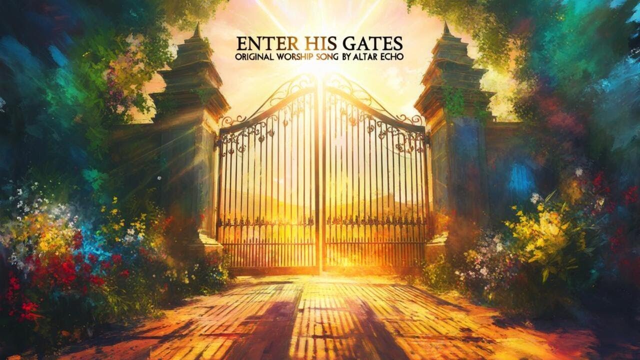 🎵 Enter His Gates | Original Worship Song by Altar Echo - YouTube