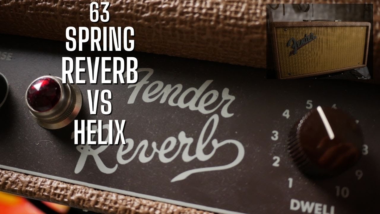Line 6 Helix 63 Spring Reverb vs Fender '63 Tube Reverb - YouTube