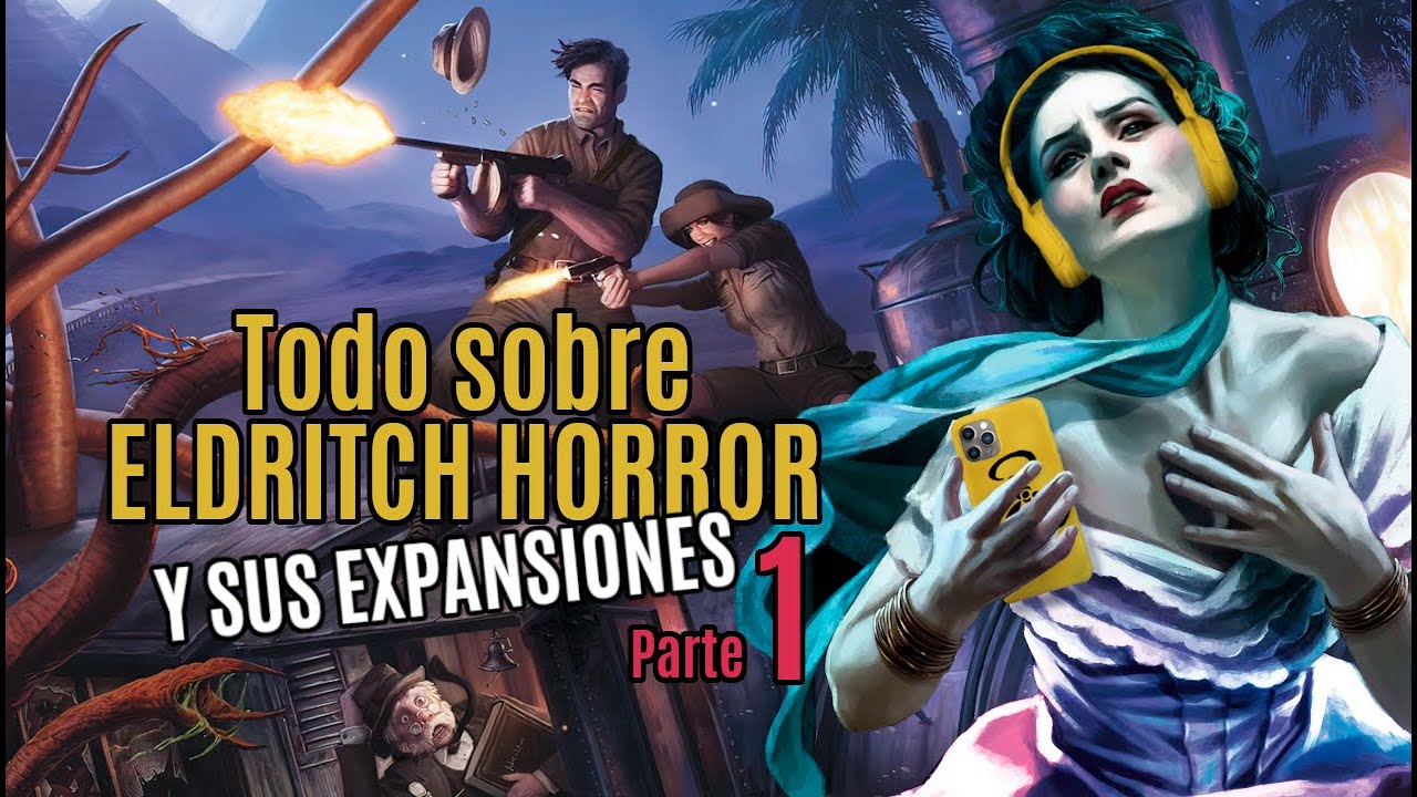 1x4 Todo sobre Eldritch Horror y sus expansiones PARTE 1️⃣ | Denumbrosa Carcosa Podcast - YouTube