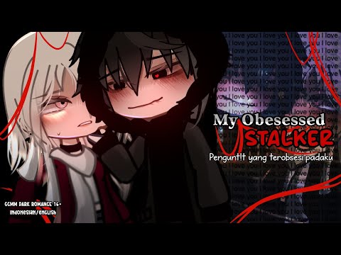 My Obsessed Stalker 🏴  [ENG/IND] Full Movie GCMM by Kumiko ᰔᩚ