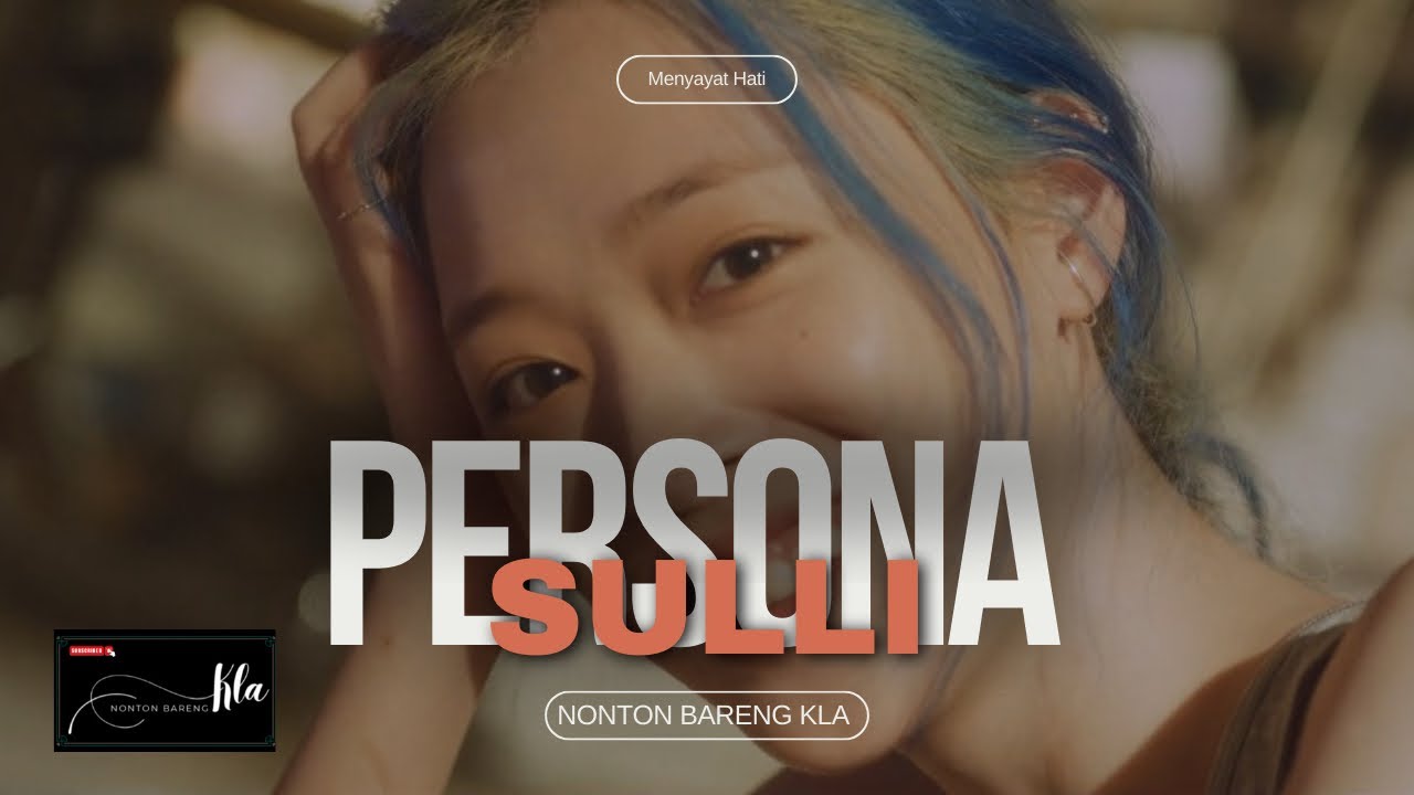 Persona : Sulli di netflix, gak kuat nontonnya. Sangat mengoyak hati ...