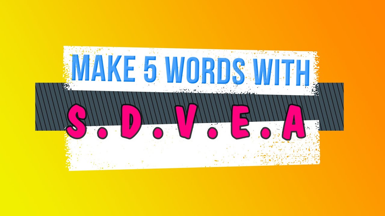 make-5-words-with-s-d-v-e-a-youtube