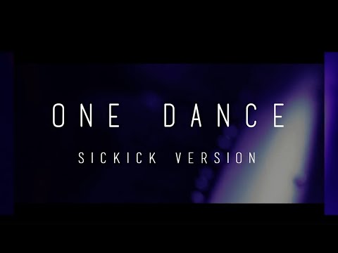 Drake - One Dance (SICKICK VERSION) \