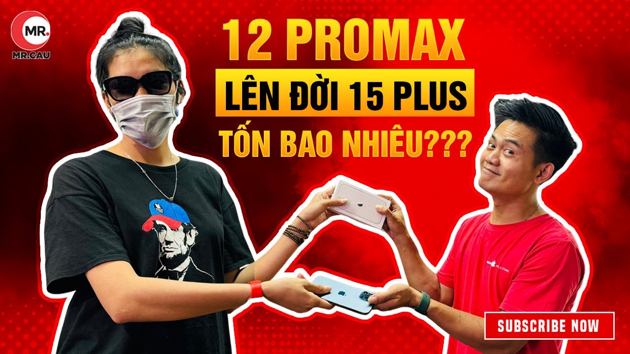 iPhone 12 promax LÊN ĐỜI 15 plus TỐN BAO NHIÊU? MRCAU - YouTube