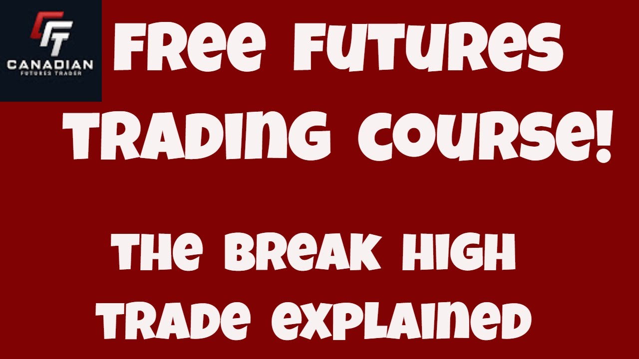 Futures Trading Free Course: The Break High Trade Explained - YouTube