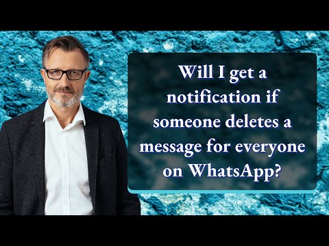 Will I get a notification if someone deletes a message for everyone on ...