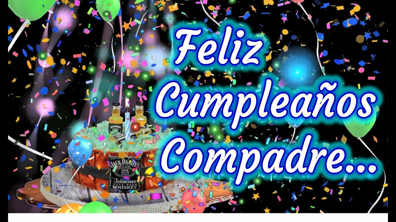 Feliz Cumpleaños Compadre - Para ti Compadre en tu Cumpleaños ...