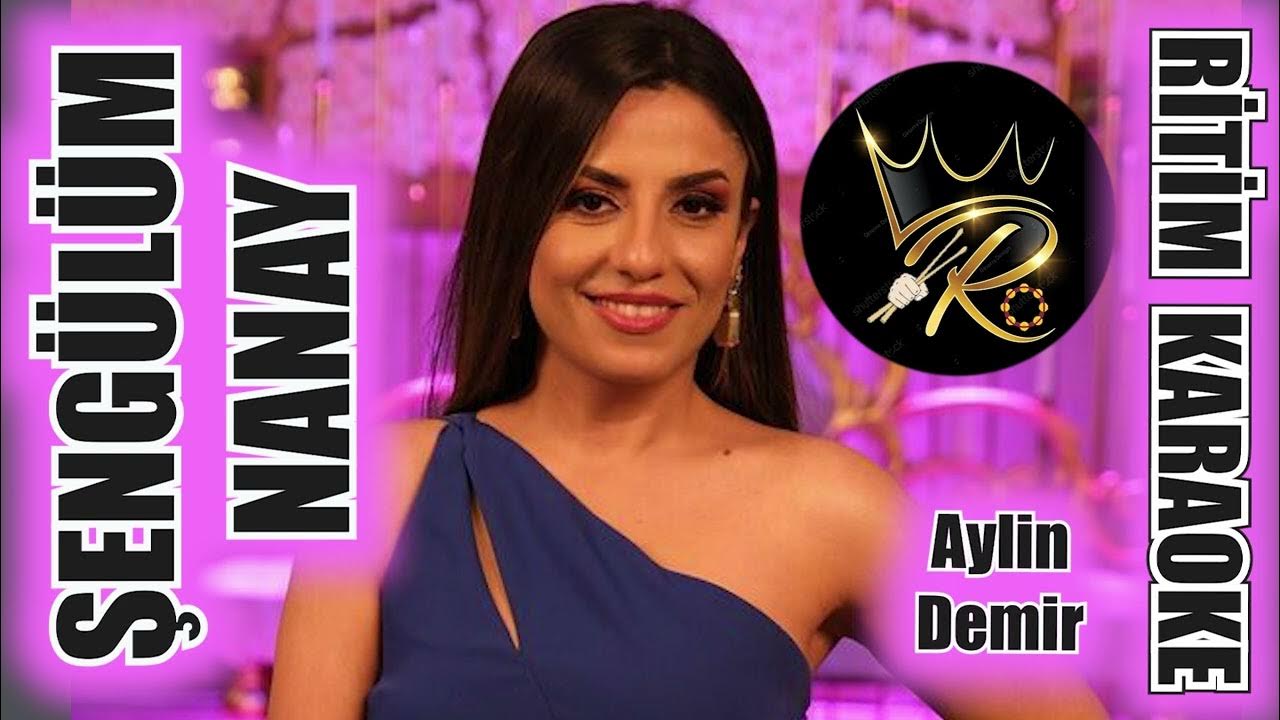 Şengülüm Nanay - Aylin Demir © Ritim Karaoke (Halay) - YouTube
