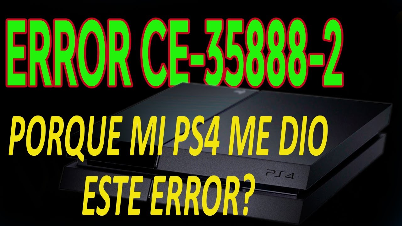 PS4 error CE-35888-2 Despues de Cambiar CARCASA - YouTube