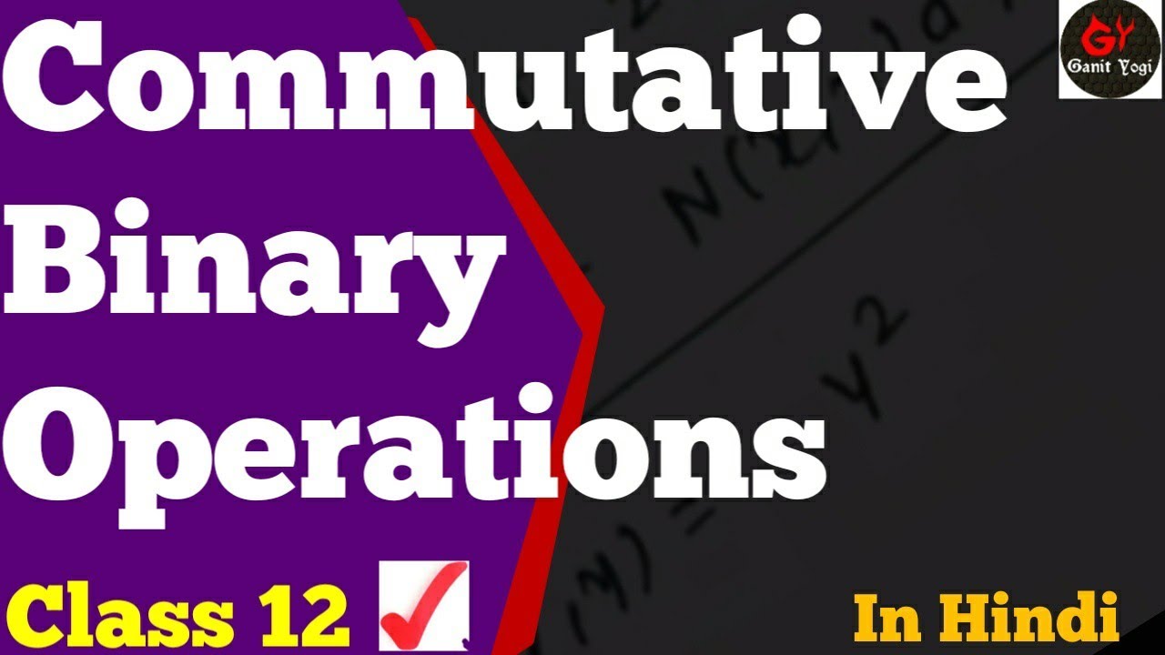 Commutative Binary Operation Types Of Binary Operations Commutative Law Of Binary Operation