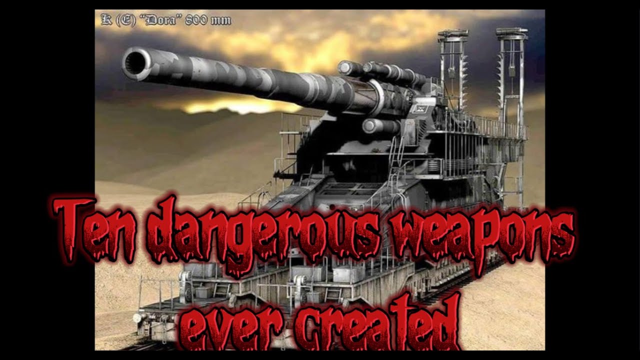Ten most dangerous weapons ever created||weapons that destroyed ...