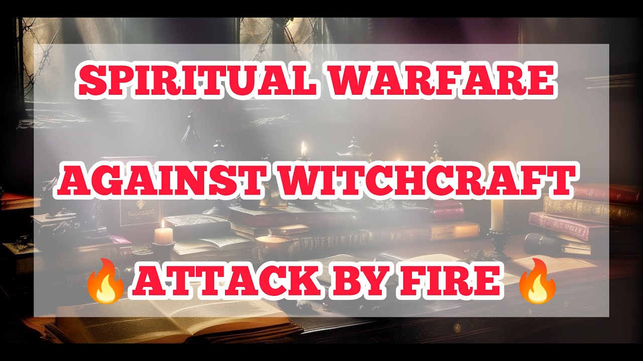 SPIRITUAL WARFARE AGAINST WITCHCRAFT ATTACK!! DESTROY THEIR MATERIALS ...