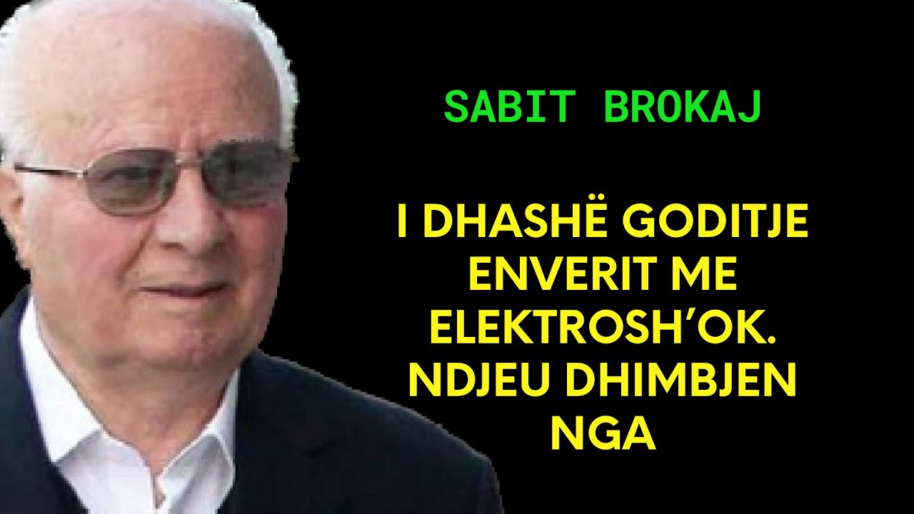 Sabit Brokaj: Enver Hoxha u shkatërrua nga shëndeti mbas ndarjes nga ...