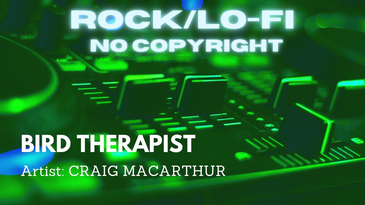 Rock Lo-Fi / "Bird Therapist" / Craig MacArthur /. No CopyRight - YouTube