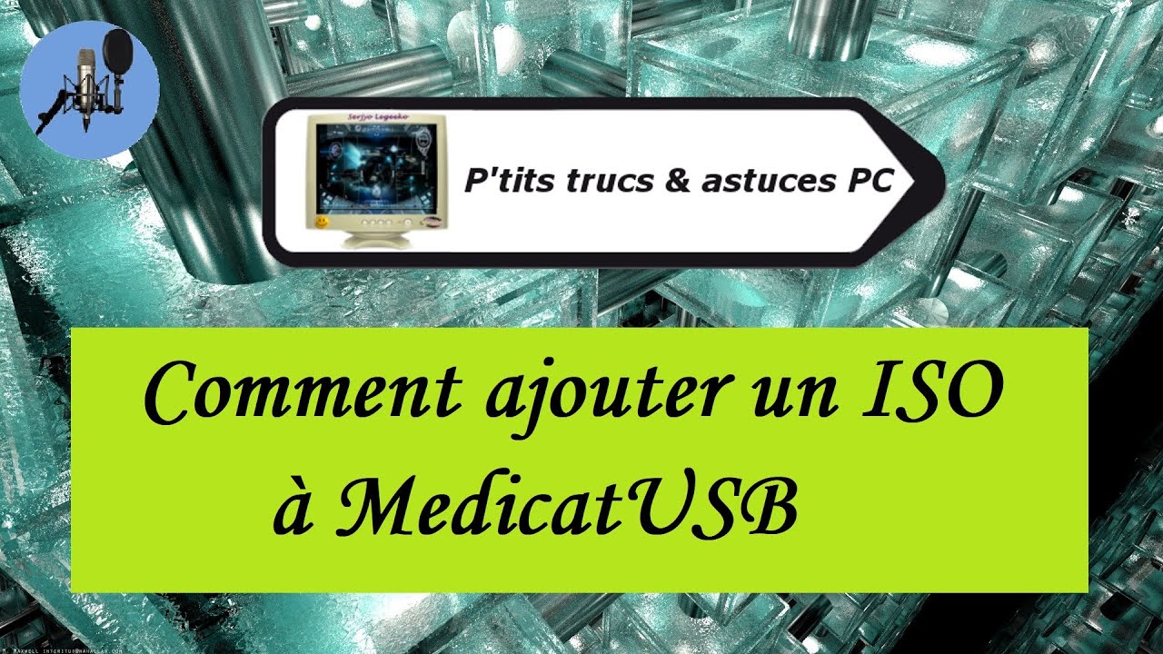 [Tuto informatique #Vidéo N°456] Comment ajouter un ISO à MedicatUSB ...