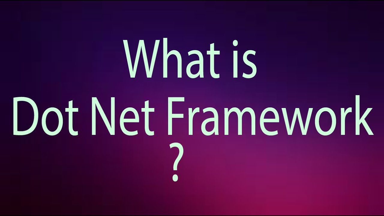 What Is Dot Net Framework In Simple English YouTube what-is-dot-net-framework-in-simple-english-youtube