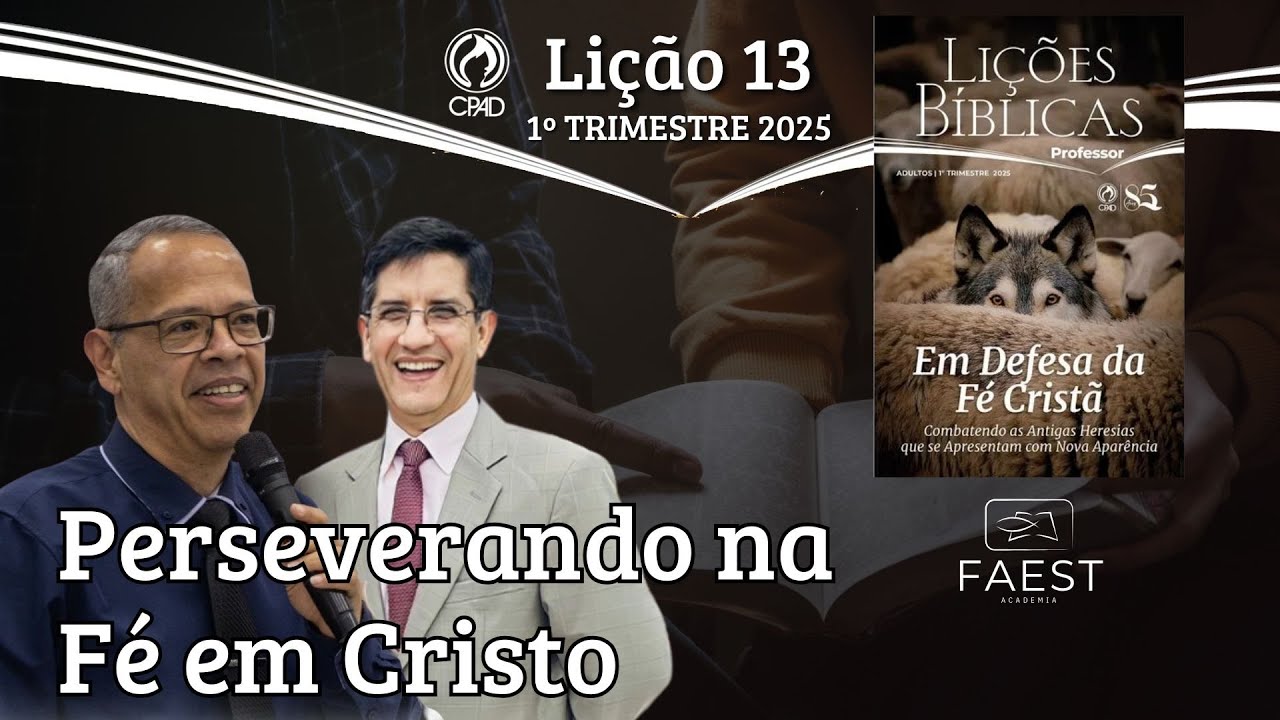 Lição 13: Perseverando na Fé em Cristo | 1º Tri 2025 - YouTube