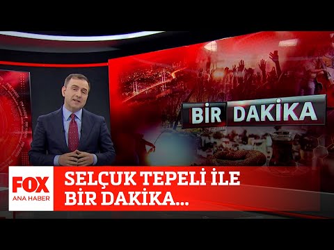 Selçuk Tepeli ile Bir Dakika... 18 Mayıs 2021 Selçuk Tepeli ile FOX Ana Haber