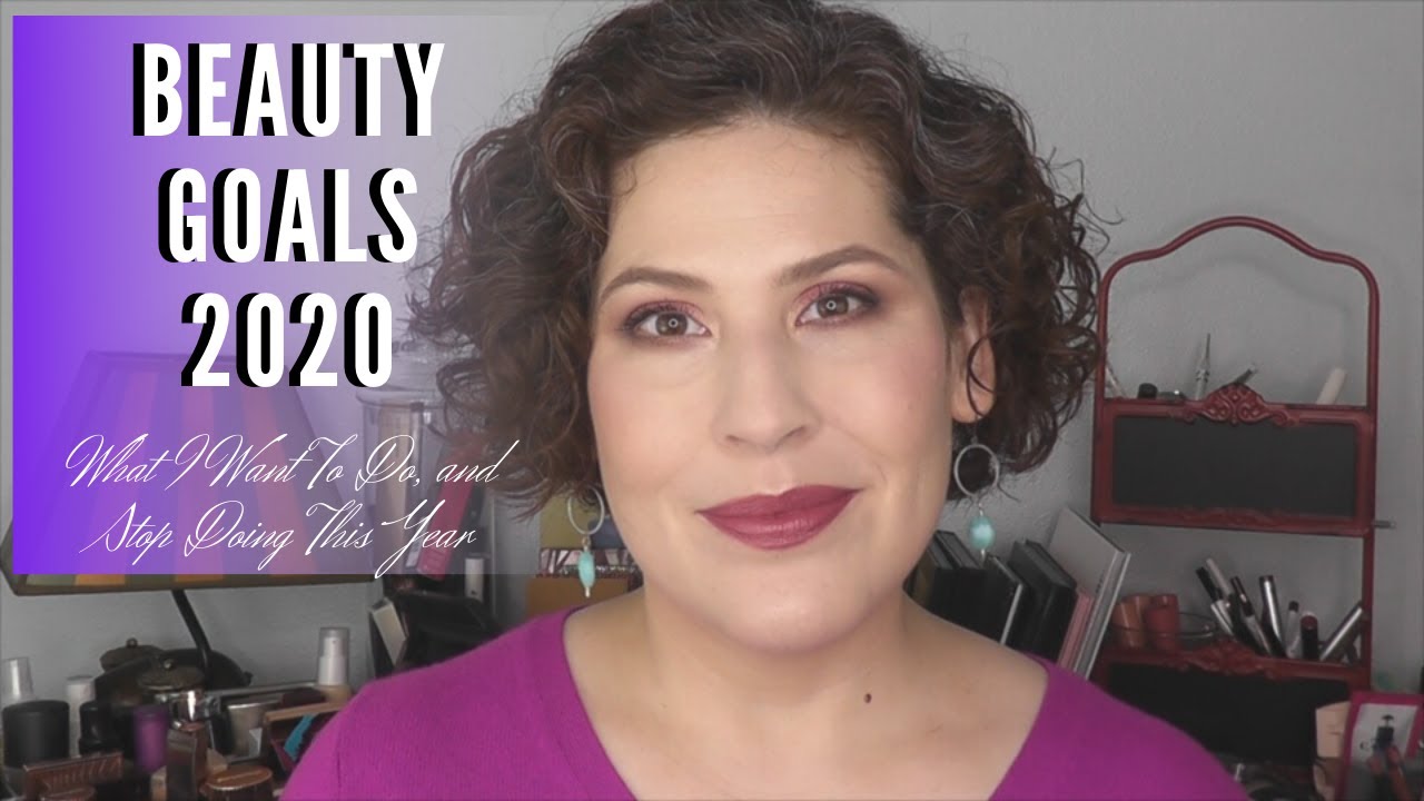 Beauty Goals for 2020 || What I Want To Do, And Stop Doing This Year ...