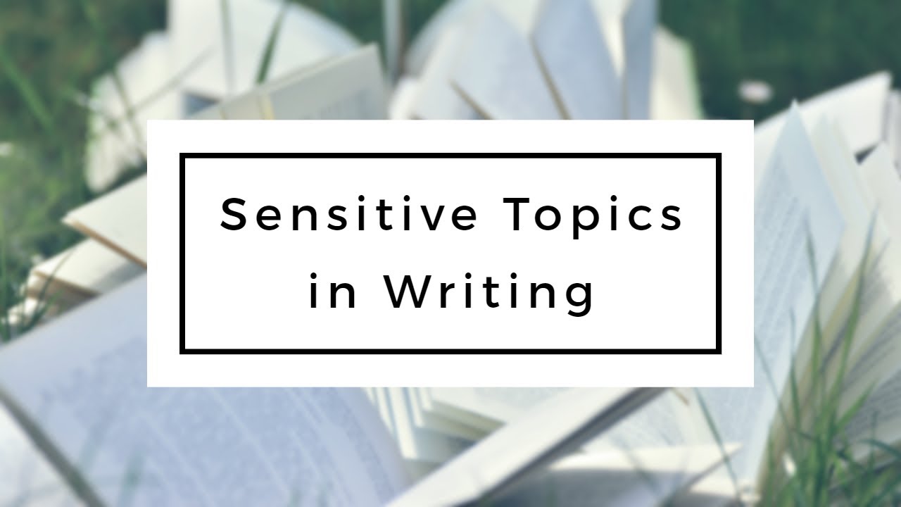 Writing About Sensitive Topics - YouTube