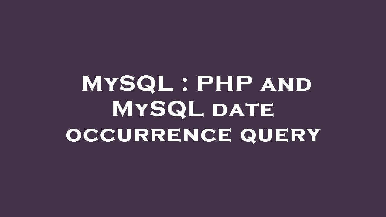 Mysql Php And Mysql Date Occurrence Query Youtube 6889