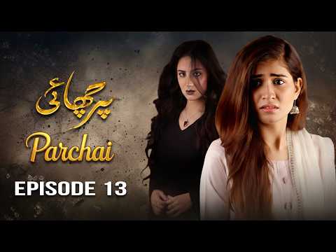Parchai – Episode 35 | Maham Aamir, Laiba Khan, Faria Sheikh, Ali Josh | Latest Pakistani Drama