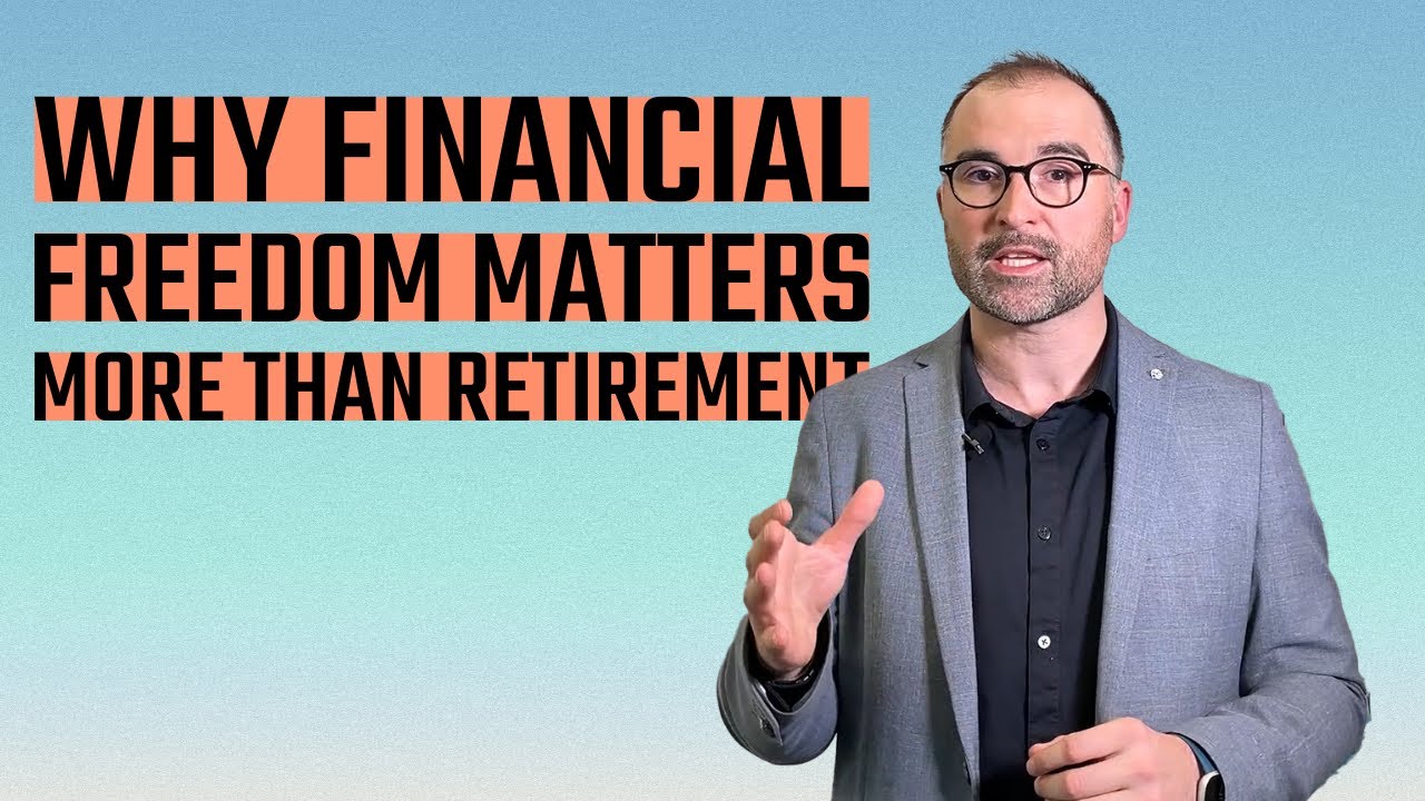 Why Financial Freedom Matters More Than Retirement - YouTube