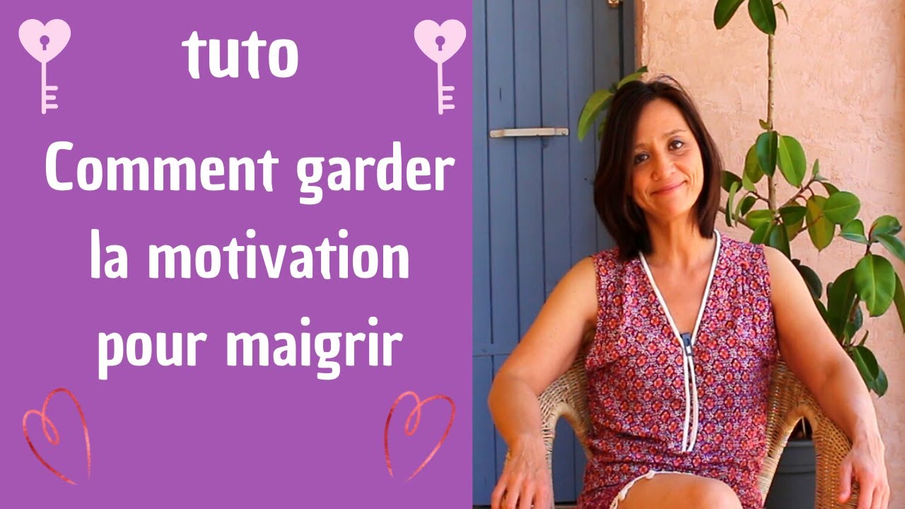 COMMENT GARDER LA MOTIVATION POUR MAIGRIR ET PERDRE DU POIDS - YouTube