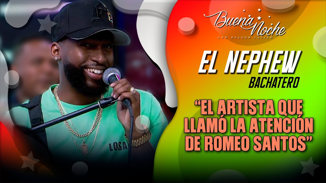 EL ARTISTA QUE LLAMÓ LA ATENCIÓN DE ROMEO SANTOS / EL NEPHEW #BACHABOW ...