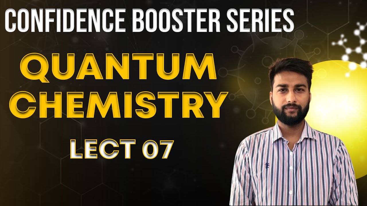 Quantum Chemistry Lect-07 | Confidence Booster Series - YouTube