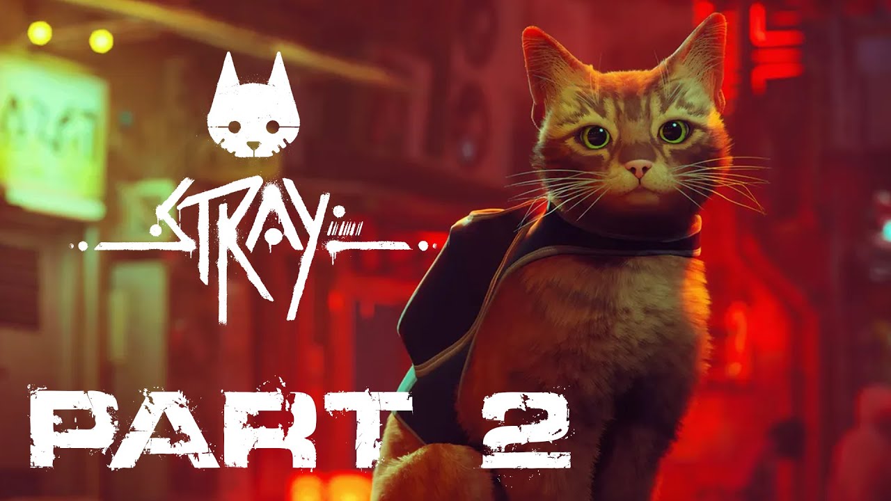 STRAY PC GAMEPLAY WALKTHROUGH - PART 2 (CHAPTERS 5 TO 9 FULL GAME ...