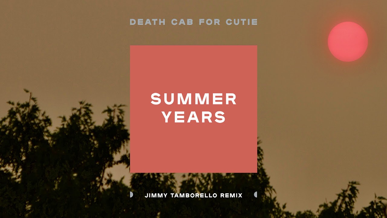 Death Cab for Cutie - "Summer Years" (Jimmy Tamborello Remix) - YouTube