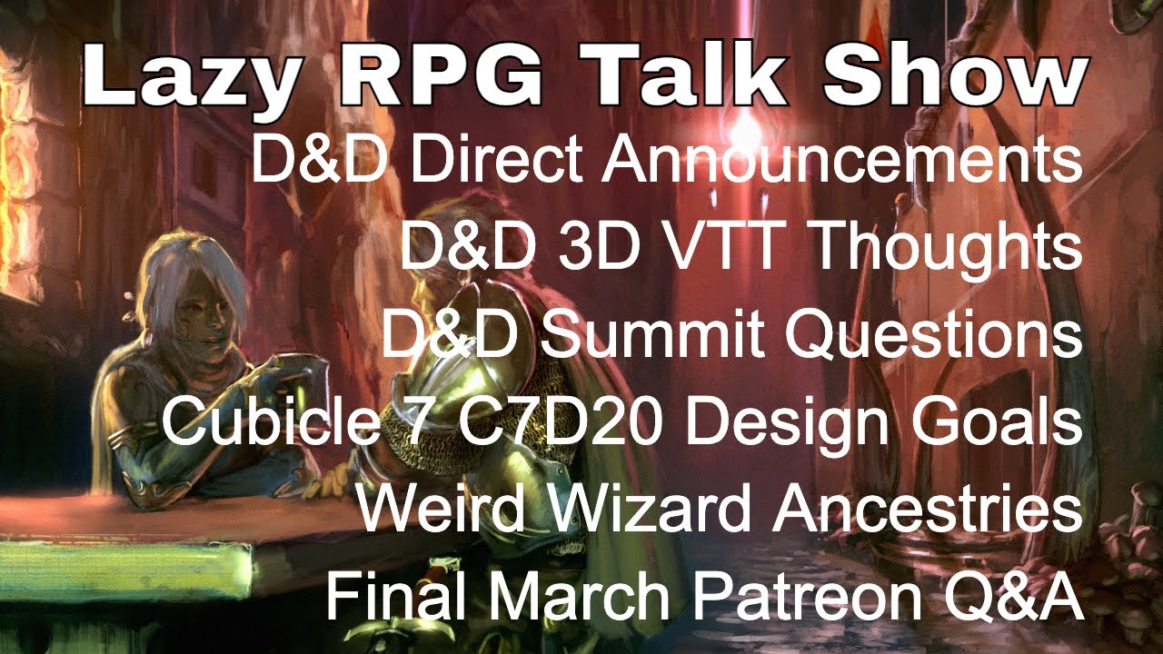 D&D Direct, D&D Summit, D&D 3D VTT, C7D20 Design – Lazy RPG Talk Show # ...