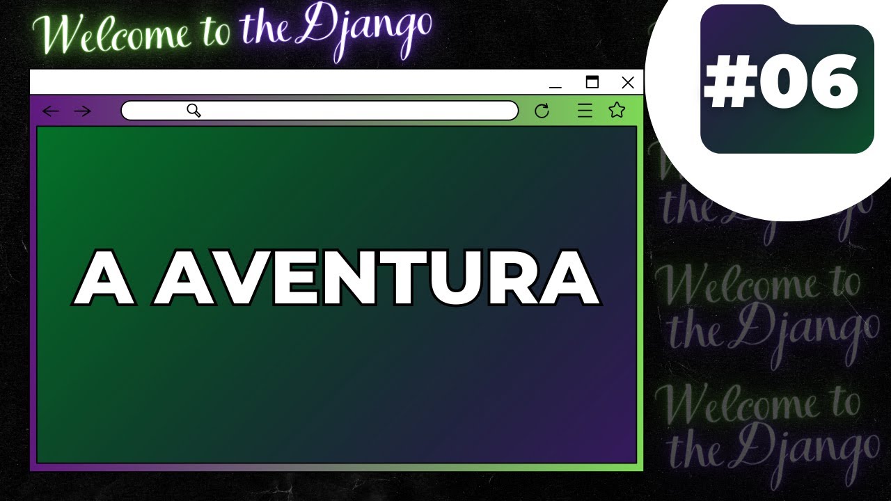 Welcome to the Django #06: A Aventura - YouTube