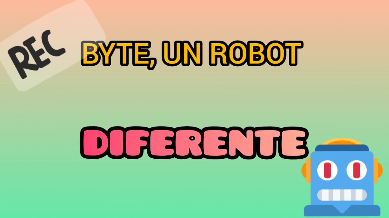Byte, un robot diferente - YouTube