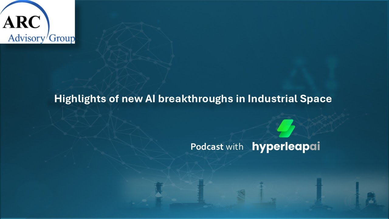 Highlights of new AI breakthroughs in Industrial Space - Podcast with Hyperleap AI - YouTube