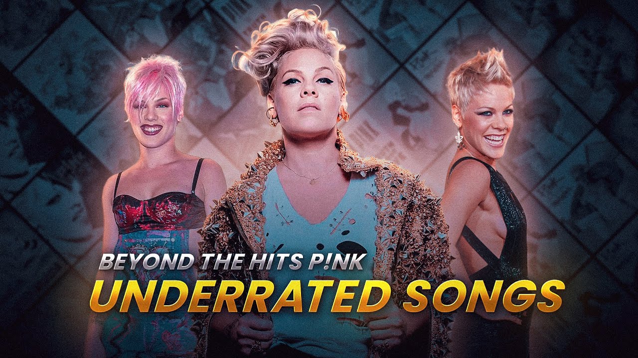 Beyond the Hits 10 Underrated Pink songs - YouTube