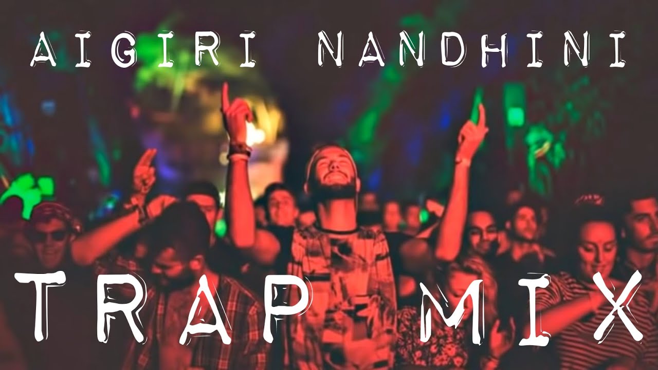 Aigiri Nandhini ( Hybrid Trap Mix) DJ Phenom | Aigiri Nandhini Trance ...